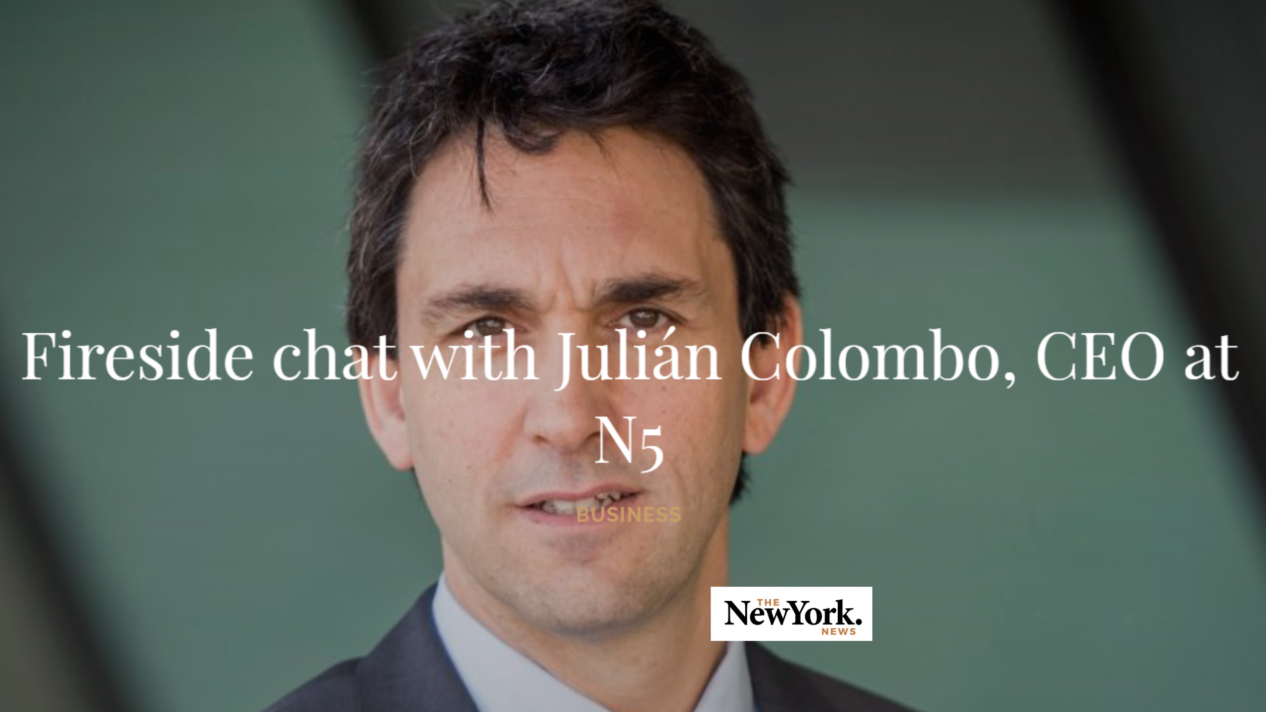 Fireside chat with Julián Colombo, CEO at N5 - N5now